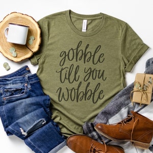 Gobble Till You Wobble Tee | Thanksgiving Shirt | Funny Thanksgiving ...