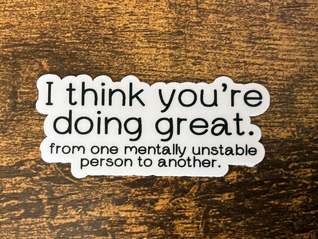 I Think You're Doing Great Sticker, 2.5" X 1", Matte Finish - Etsy