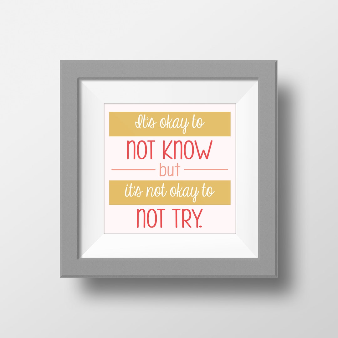 It's Okay to Not Know but It's Not Okay to Not Try - Etsy