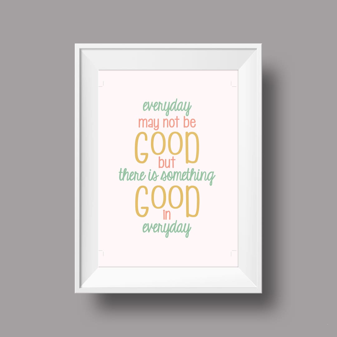 Inspirational Quote Print: Everyday Good Saying (PDF) - Etsy