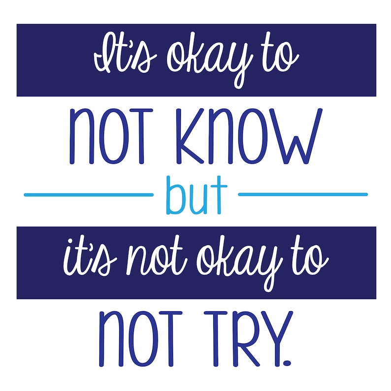 It's Okay to Not Know but It's Not Okay to Not Try - Etsy