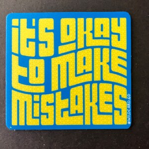 It's Okay to Make Mistakes" Vinyl Matte Sticker 2" X 2" - Etsy