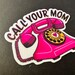 Call Your Mom - Waterproof Vinyl Sticker - 2.5" X 2" - Etsy