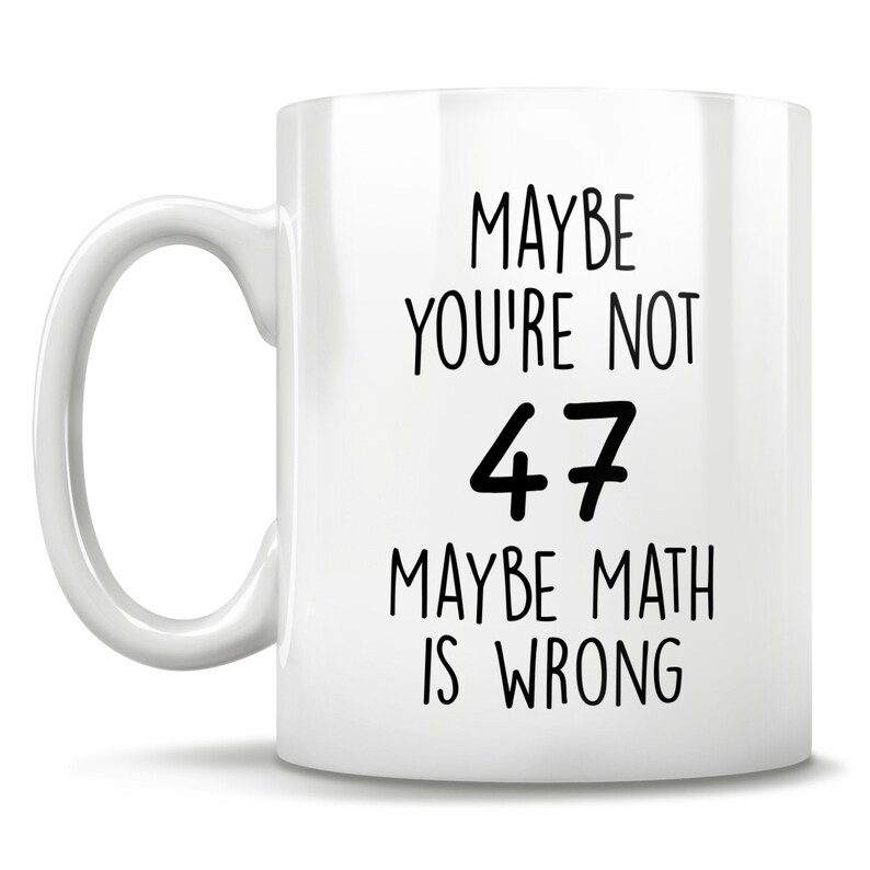 47th Birthday Gift 47 Years Old Funny 47th Birthday Mug 47 - Etsy