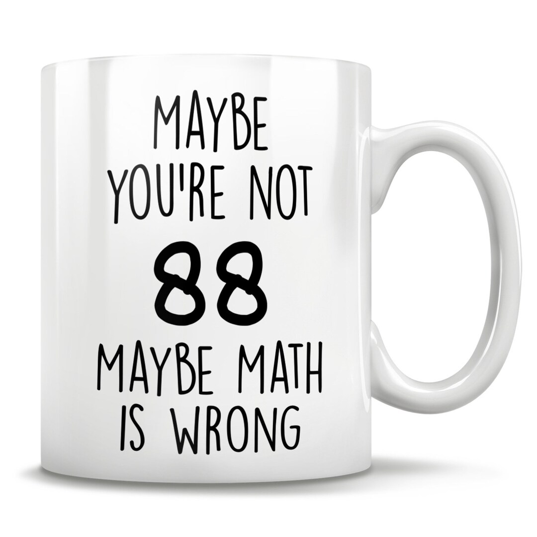 88th Birthday Gift, 88 Years Old, Funny 88th Birthday Mug, 88 Year Old ...