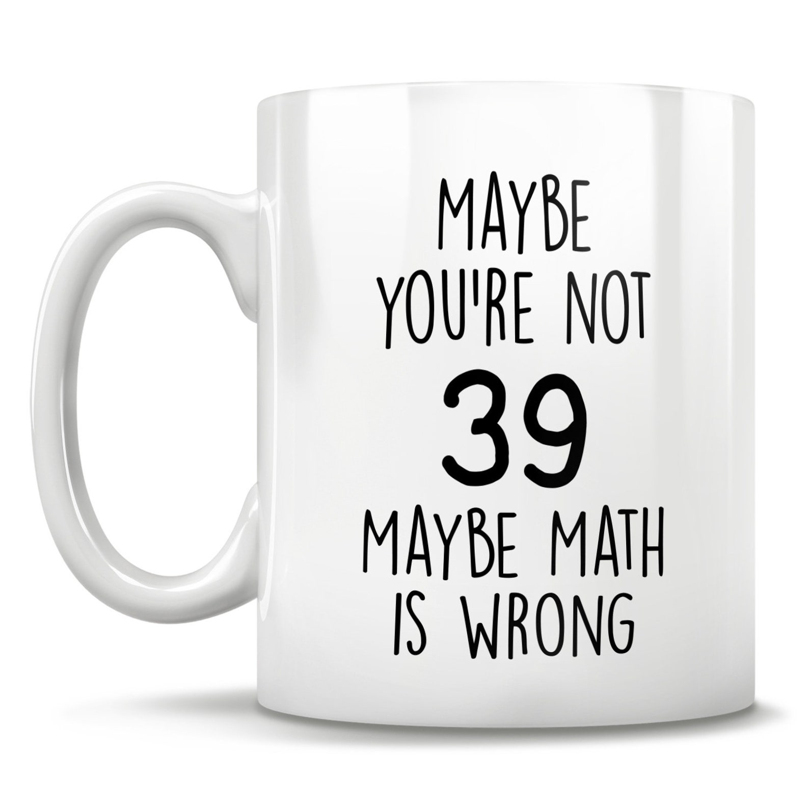 39th Birthday Gift, 39 Years Old, Funny 39th Birthday Mug, 39 Year Old ...