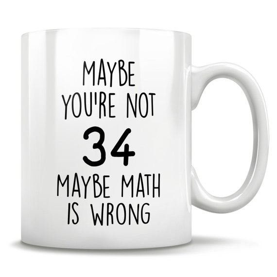 34th Birthday Gift 34 Years Old Funny 34th Birthday Mug 34 - Etsy