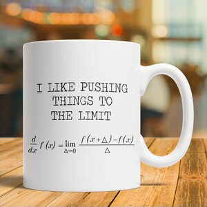 Calculus Coffee Mug Gift, Math Teacher Mug, I Like Pushing Things to ...