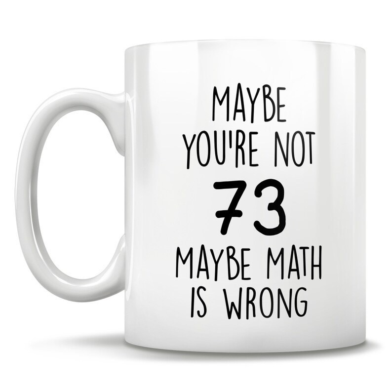 73rd Birthday Gift 73 Years Old Funny 73rd Birthday Mug 73 | Etsy