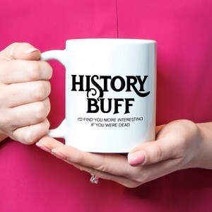History Buff Gift, History Buff Mug, History Buff Coffee Cup, History ...