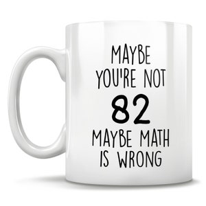 82nd Birthday Gift, 82 Years Old, Funny 82nd Birthday Mug, 82 Year Old ...