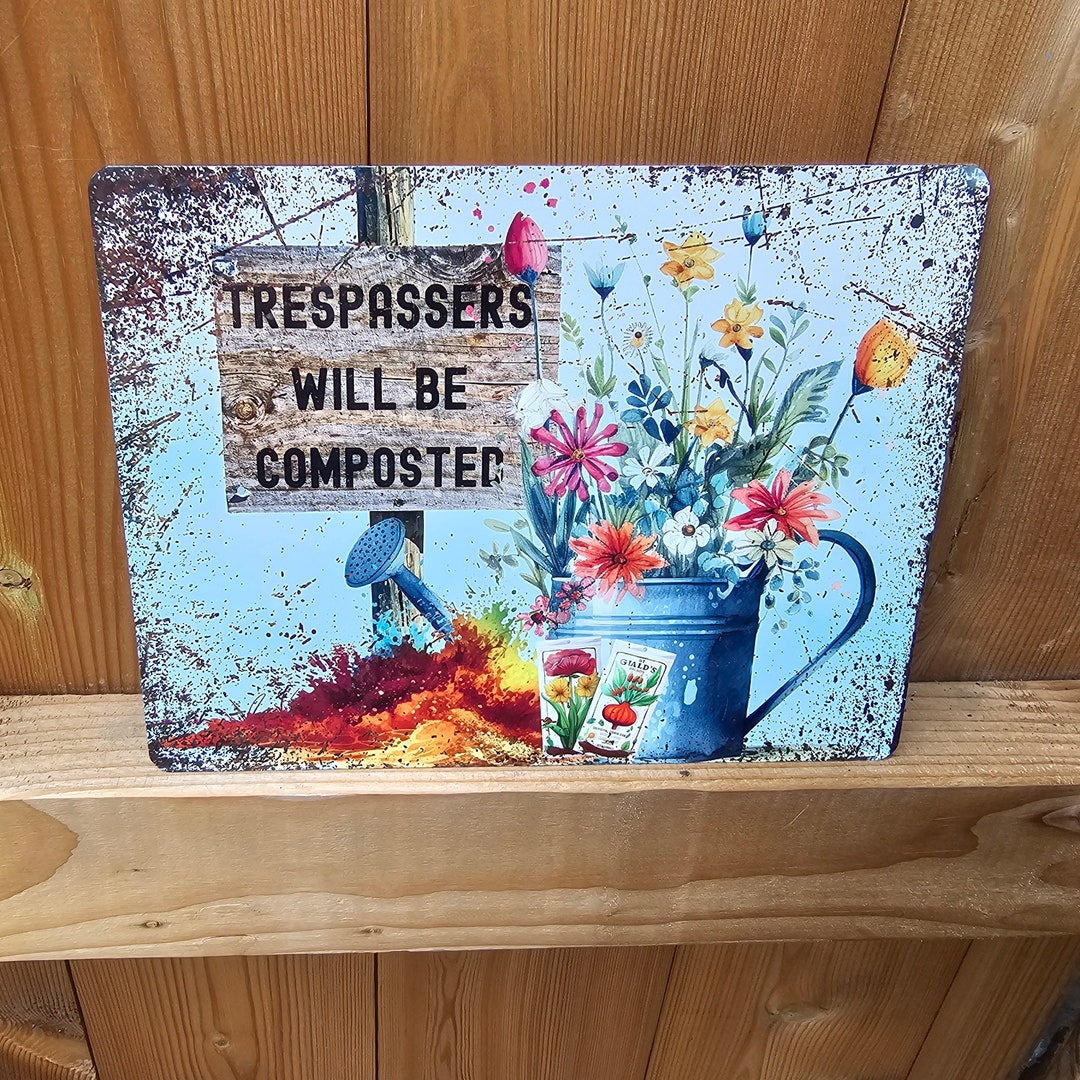 Trespassers Will Be Composted Sign, Funny Garden Sign, Greenhouse Sign ...