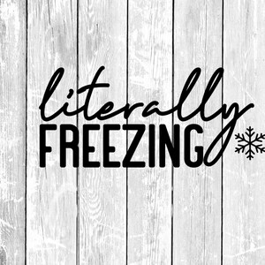 Literally Freezing Svg, Always Cold Svg, Always Freezing Svg, Hello ...
