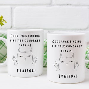 Good Luck Finding a Better Coworker Than Me, Traitor Funny Cat Middle ...