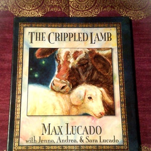The Crippled Lamb by Max Lucado With Jenna, Andrea, & Sara Lucado ...