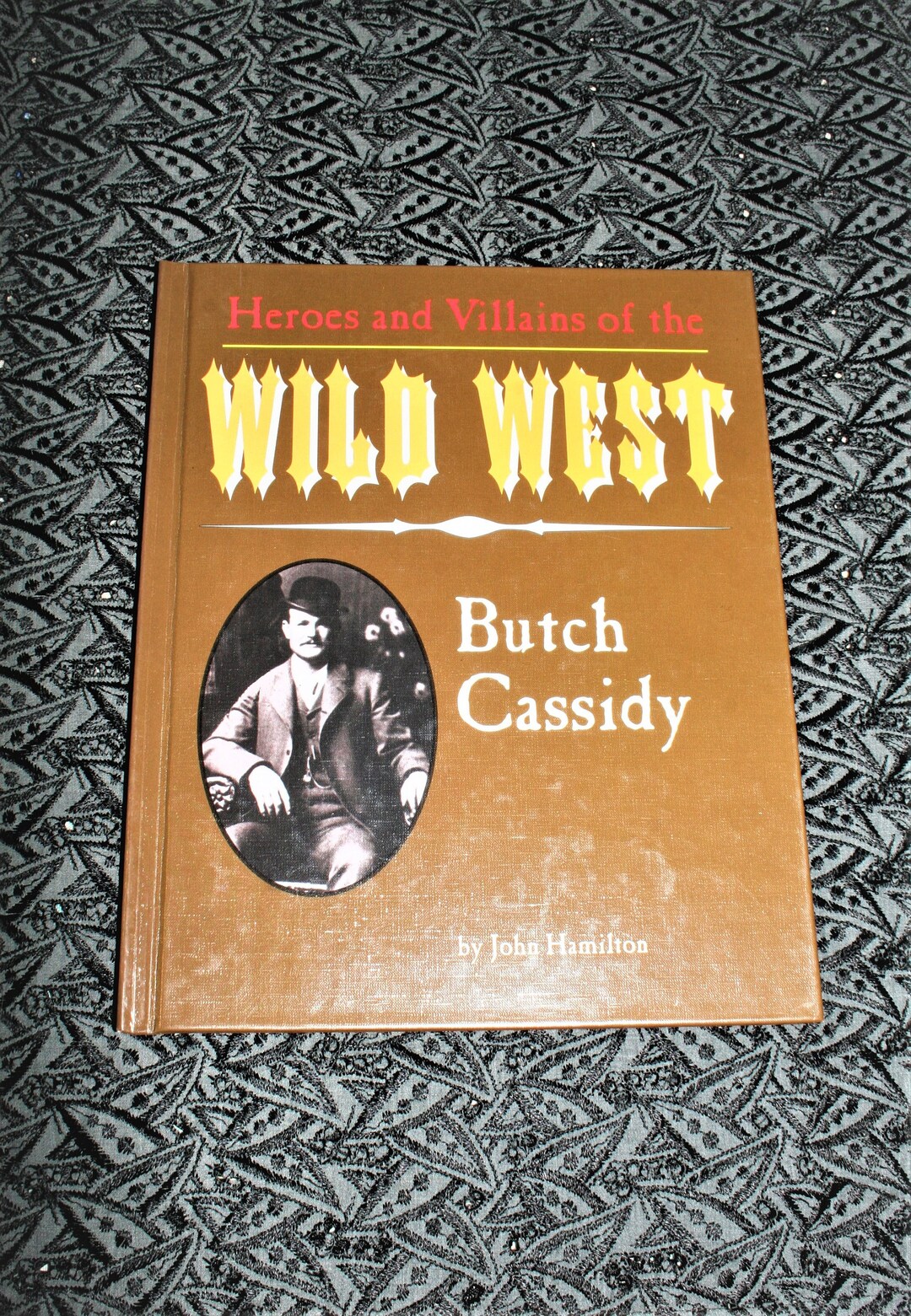 Butch Cassidy - Heroes and Villains of the Wild West by John Hamilton ...