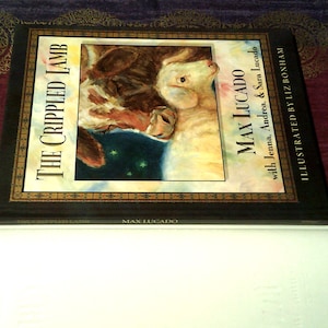 The Crippled Lamb by Max Lucado With Jenna, Andrea, & Sara Lucado ...