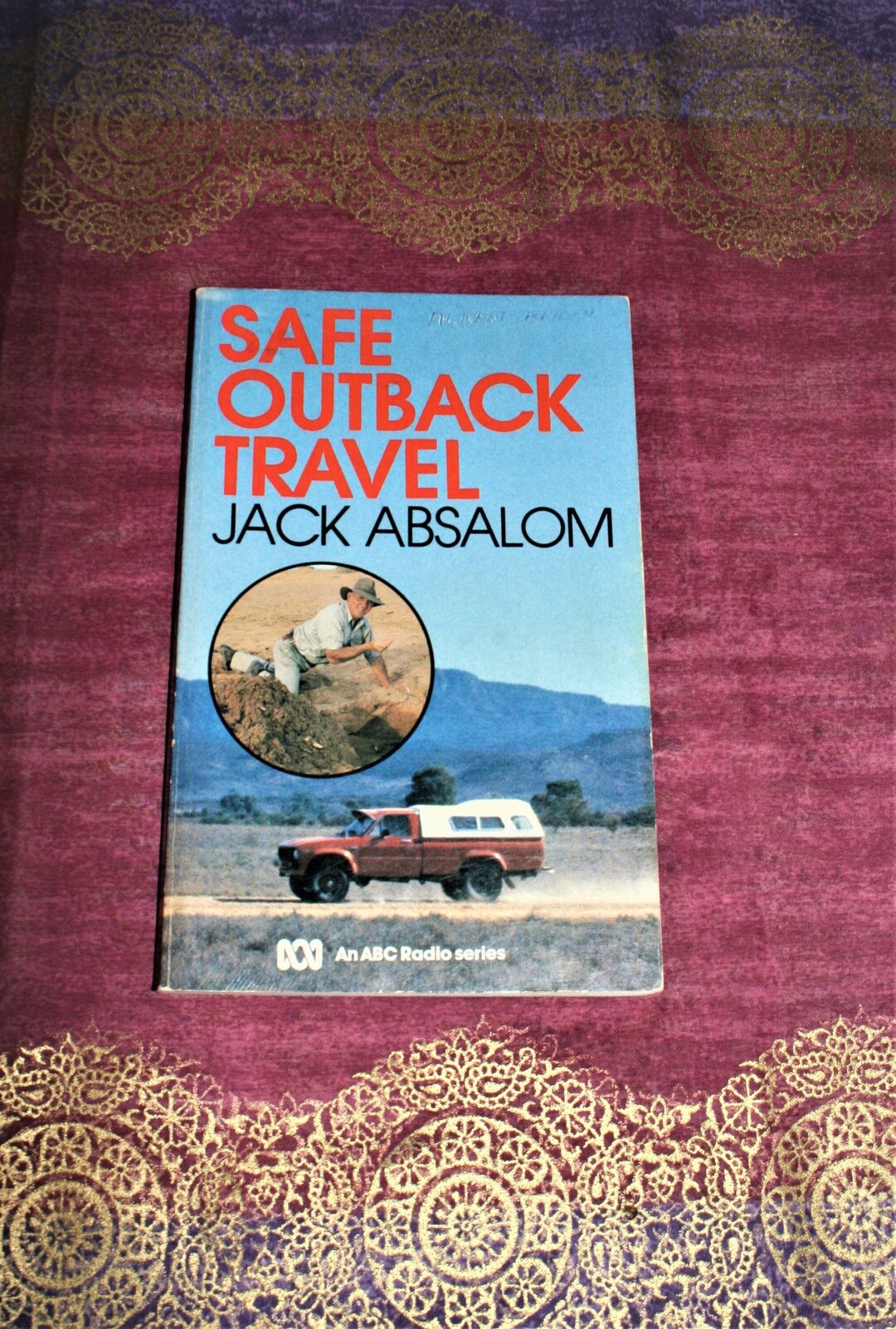 Safe Outback Travel by Jack Absalom - an ABC Radio Series - Australian ...