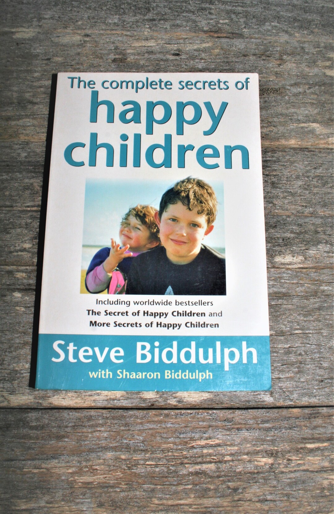 The Complete Secrets of Happy Children by Steve Biddulph With Shaaron ...
