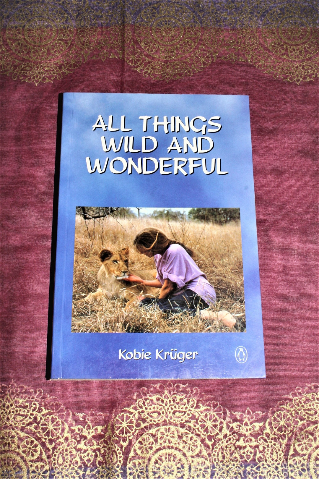 All Things Wild and Wonderful by Kobie Kruger A True Story 1996 First ...