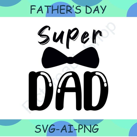 Super Dad Father's Day Father's Day SVG Quotes Svg - Etsy