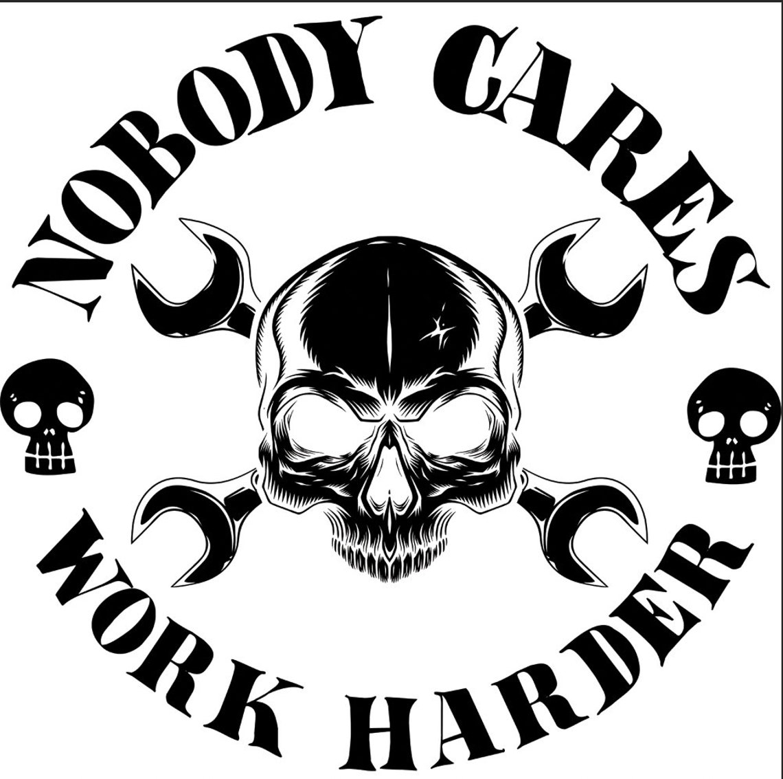 Nobody Cares Work Harder Digial Quote Download Skull - Etsy