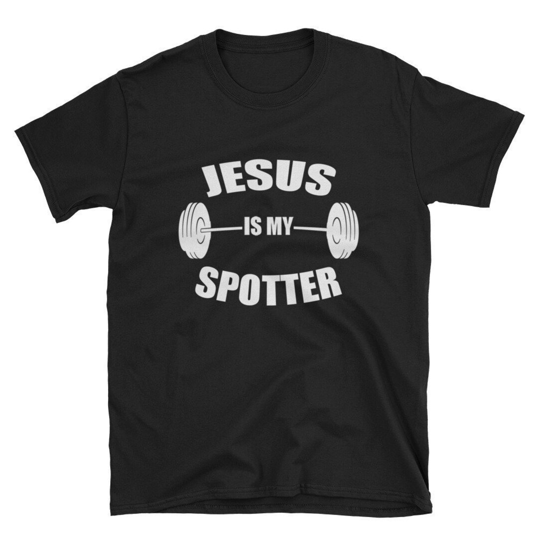 Jesus is My Spotter / Jesus Weightlifting / Jesus Shirt / Weightlifting ...