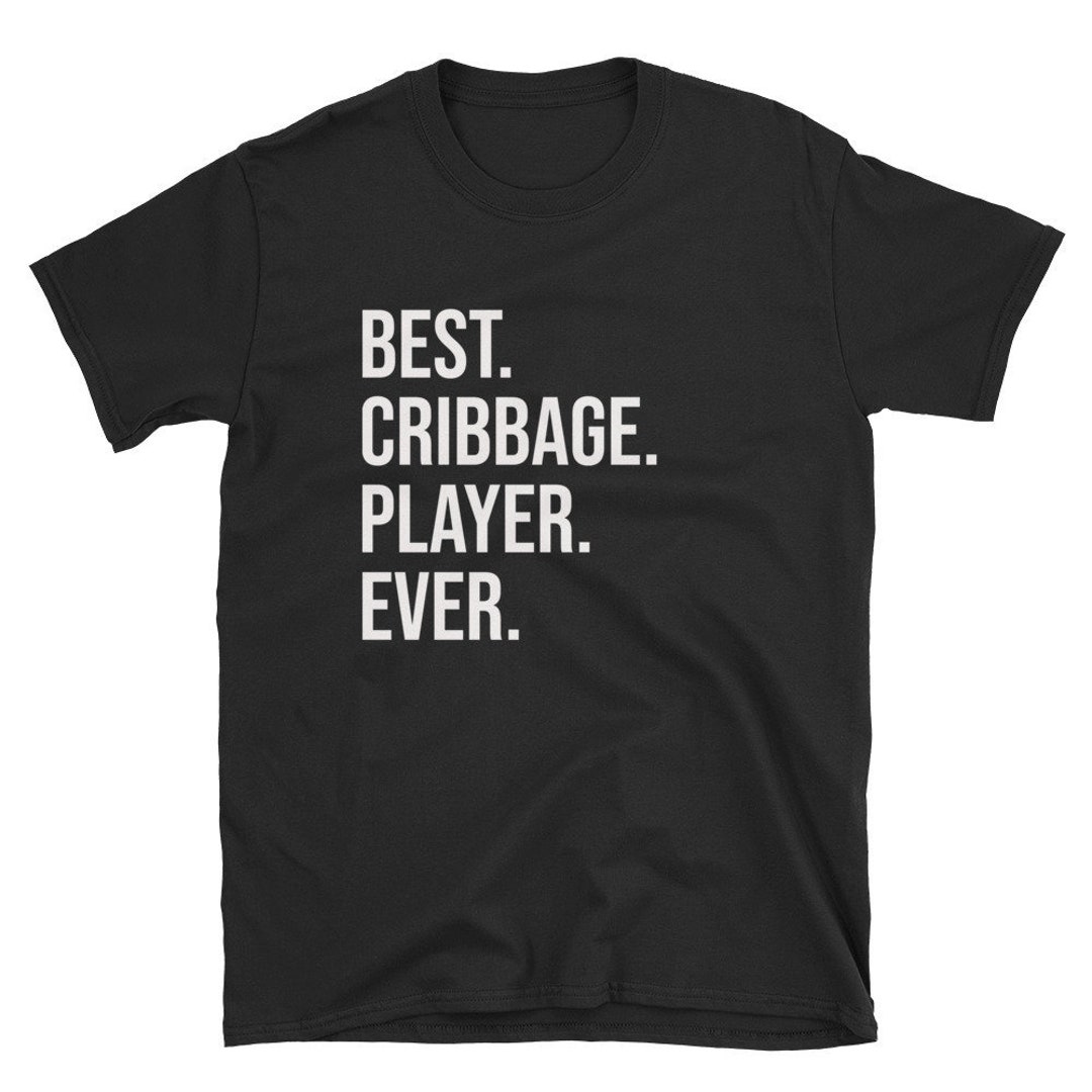 Best Cribbage Player / Cribbage Shirt / Cribbage Tee / Cribbage T-shirt ...