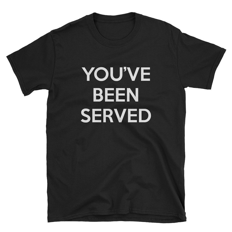 You've Been Served / Process Server Shirt / Service of - Etsy