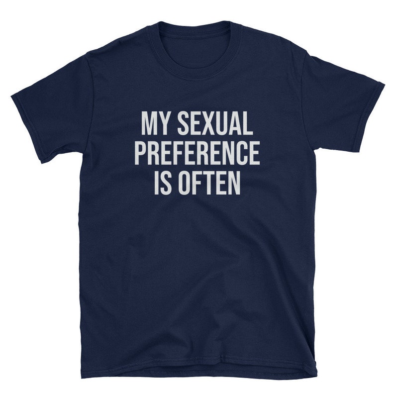 My Sexual Preference is Often / Sex Shirt / Sexy Shirt / Kink - Etsy