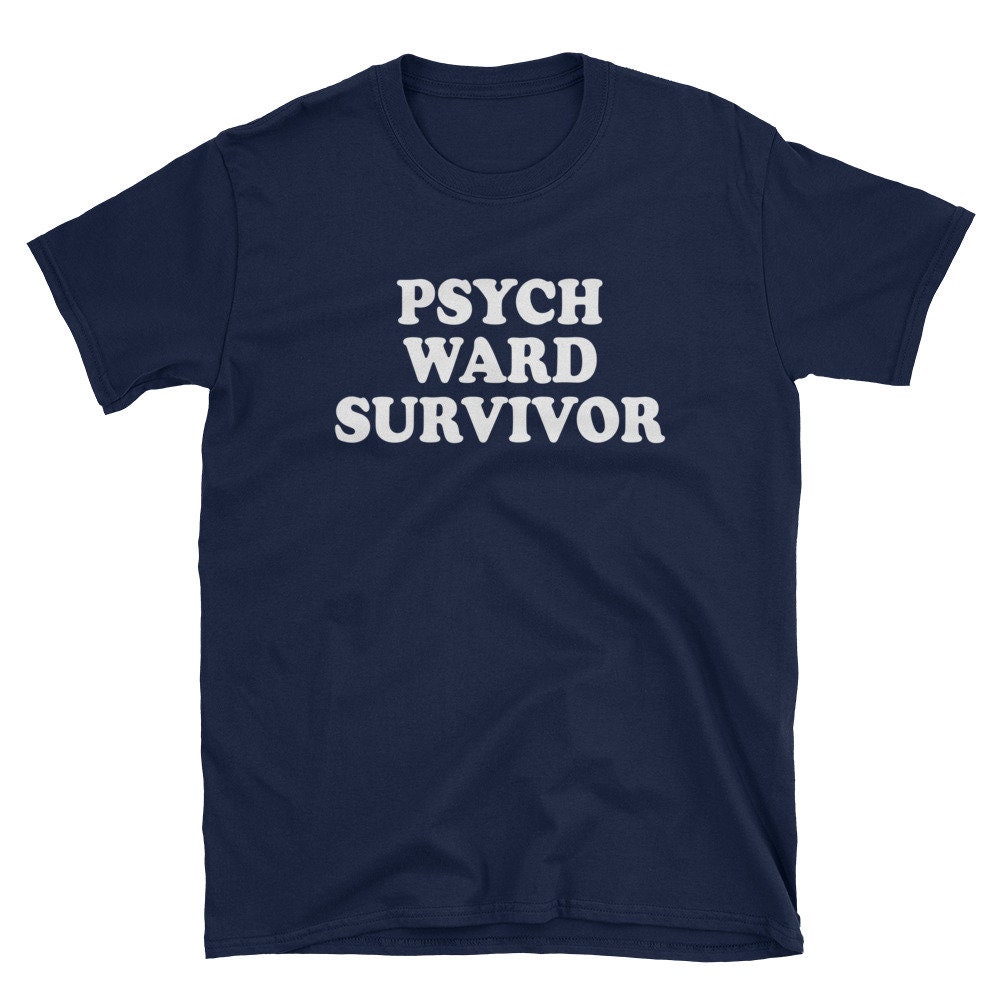 Psych Ward Survivor / Psych Ward Shirt / Schizophrenia Shirt / - Etsy