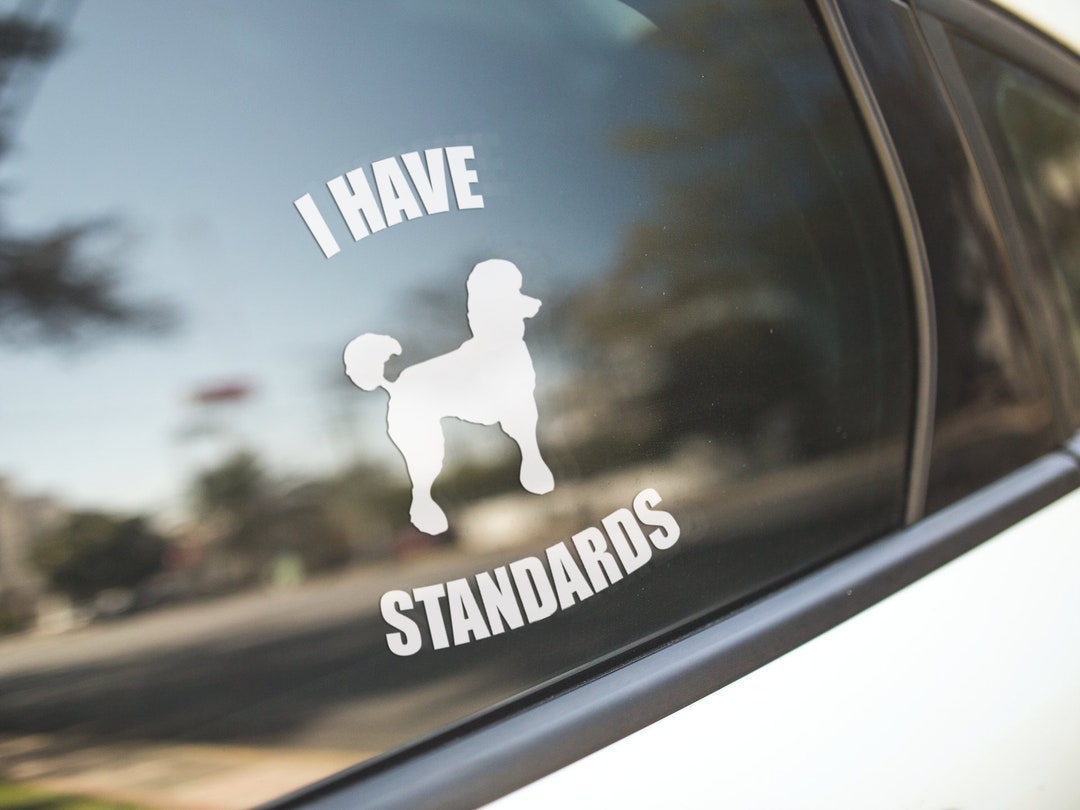 Poodle Decal Sticker / Standard Poodle Dog / I Have Standards / Poodle ...