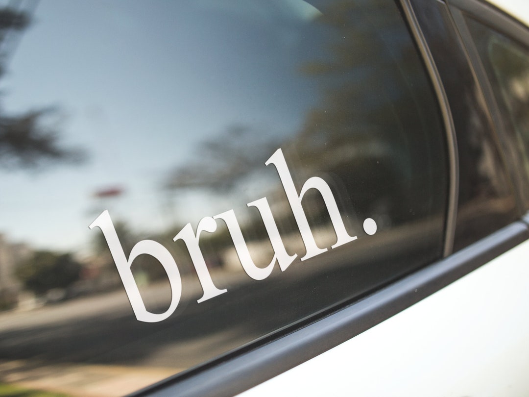 Bruh Sticker / Bruh Decal / Funny Decal / Funny Sticker / Car Decal ...