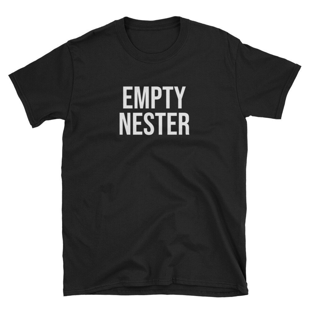 Empty Nester / Dad Shirt / Mom Shirt / Husband Shirt / Wife Shirt ...