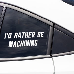 Machine Machinist Sticker Decal / I'd Rather Be Machining / Blue Collar ...
