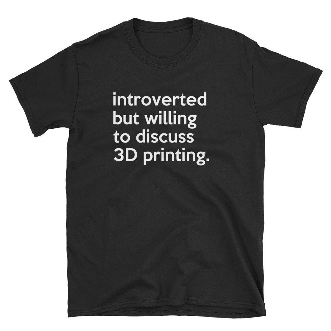 3D Printer Shirt / 3D Printing Shirt / 3D Print Shirt / 3D Printed / 3D ...