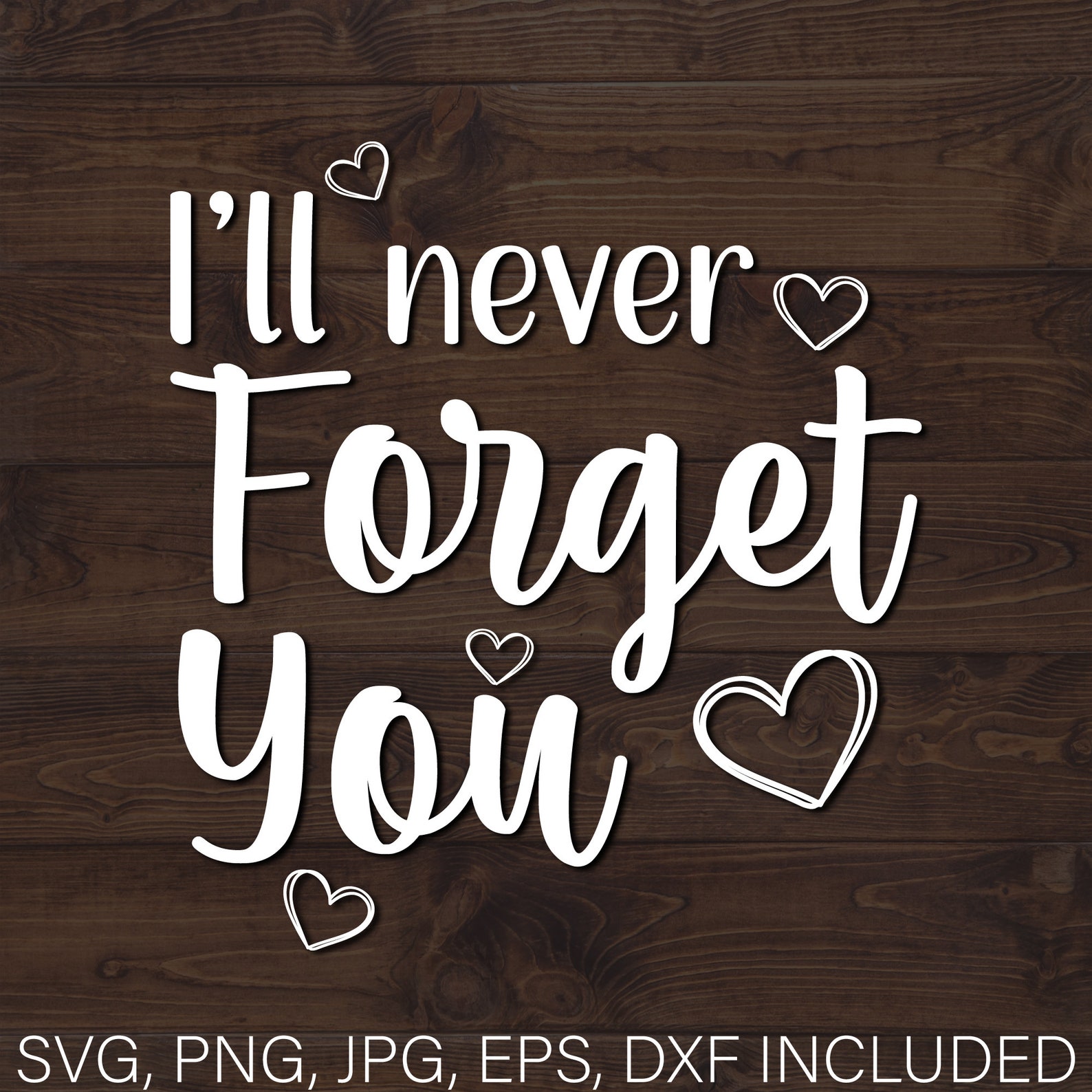 I Will Never Forget You SVG I Will Never Forget You PNG - Etsy