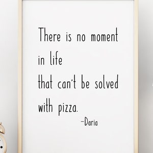 There is No Moment in Life That Can't Be Solved With Pizza / Daria ...
