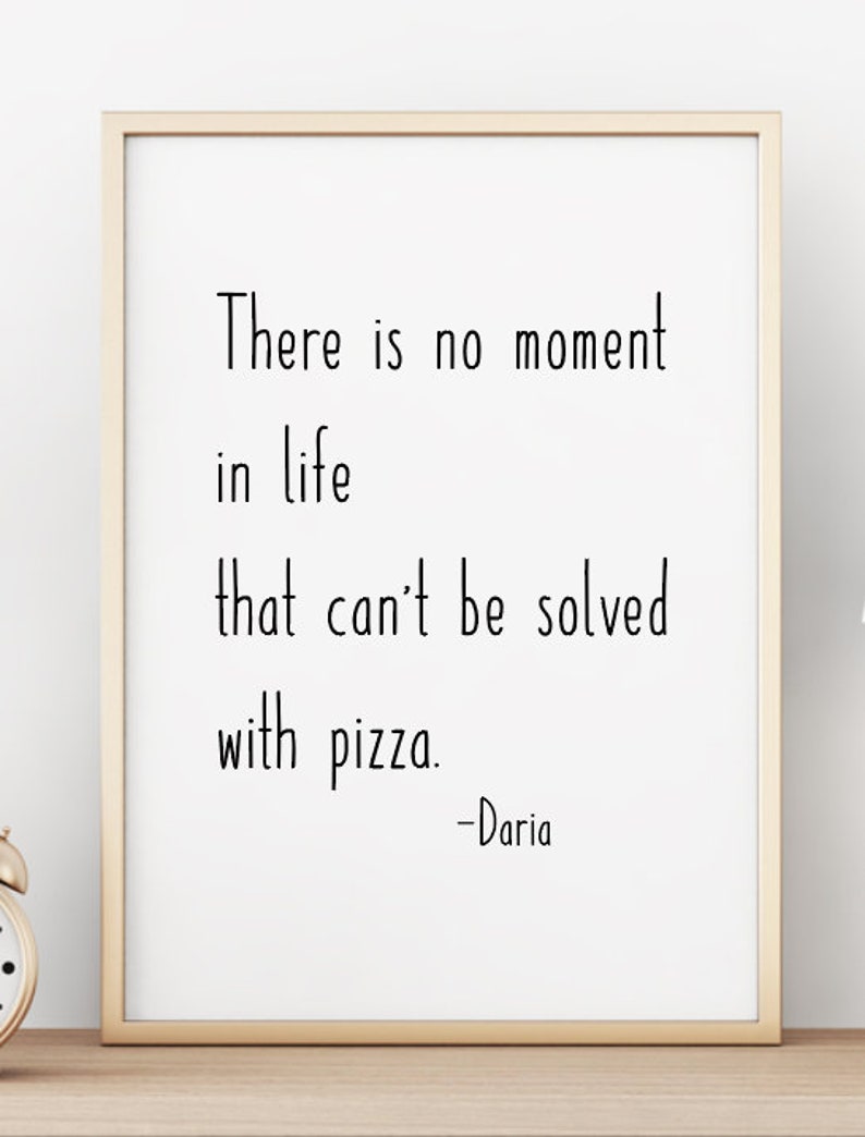There is No Moment in Life That Can't Be Solved With Pizza / Daria ...