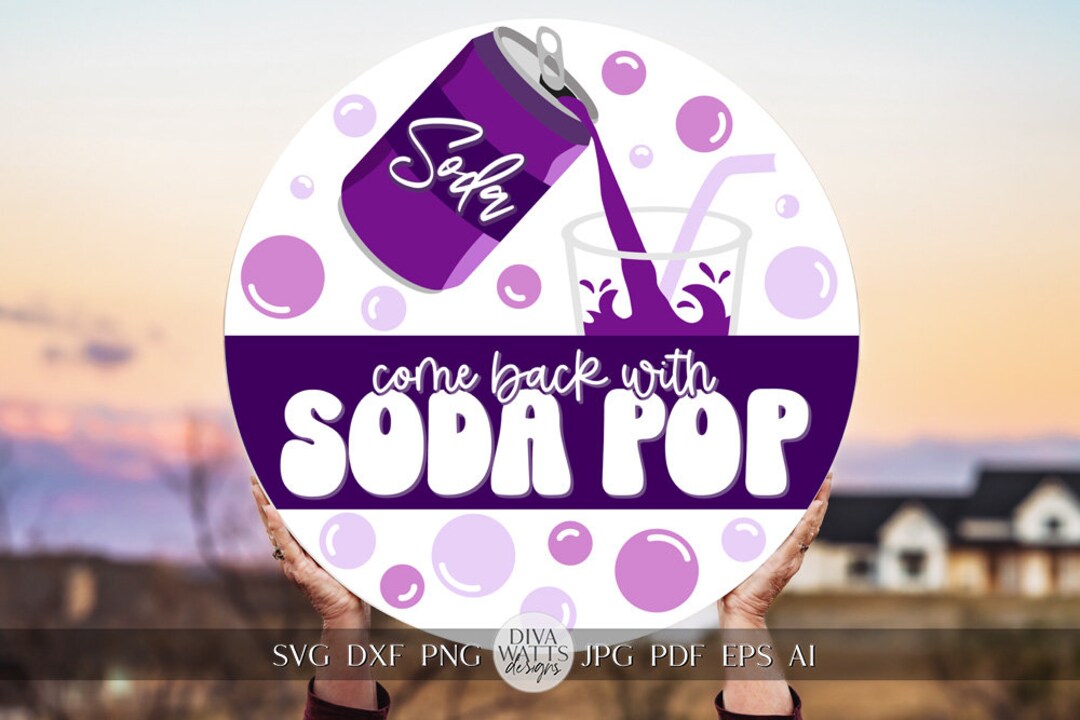 Come Back With Soda Pop SVG Funny Soda Welcome SVG Soda Sign Svg Cola ...