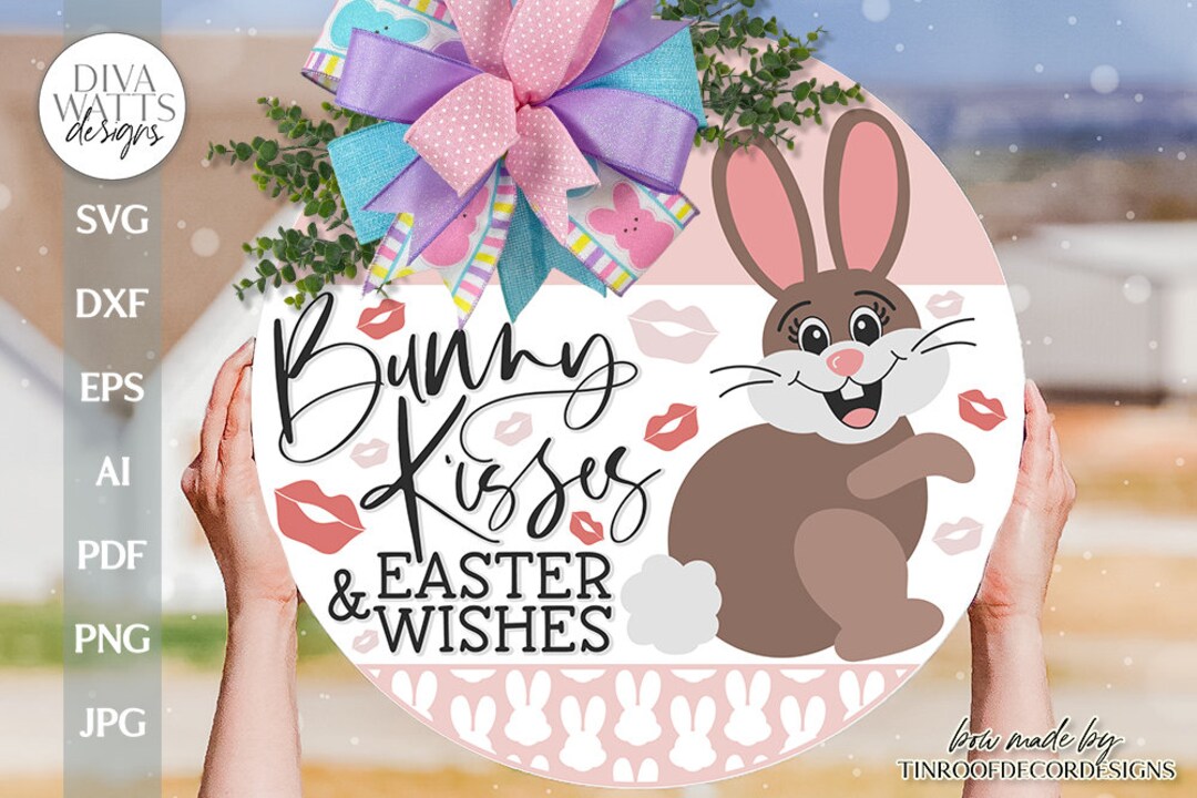Bunny Kisses and Ester Wishes SVG Easter Door Hanger Svg Easter Bunny ...