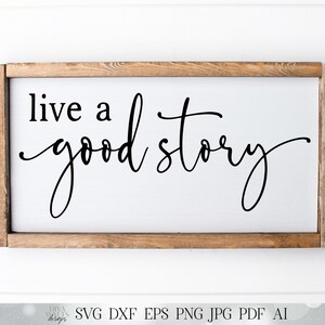 Live A Good Story | Farmhouse Sign | Cutting File | Instant Download ...