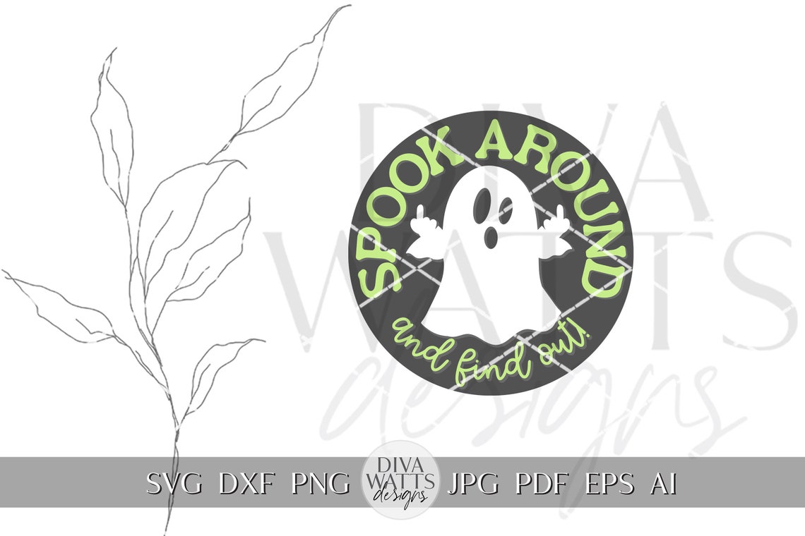 Spook Around and Find Out SVG Funny Halloween Sign Svg Funny Ghost SVG ...