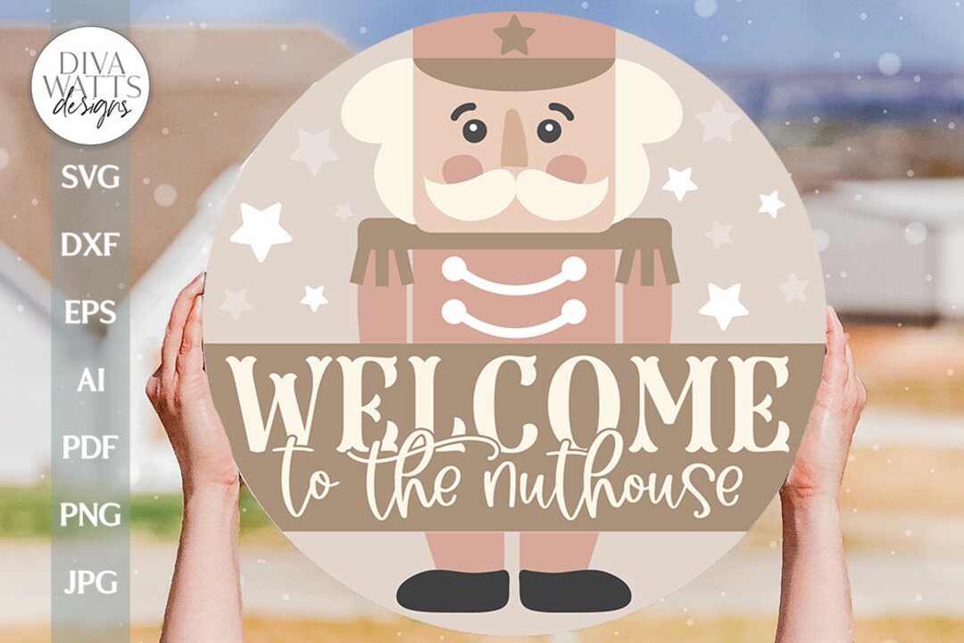Welcome to the Nuthouse SVG Nutcracker SVG Christmas Door Hanger SVG ...