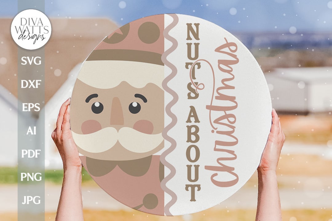 Nuts About Christmas SVG Nutcracker SVG Christmas Door Hanger SVG ...