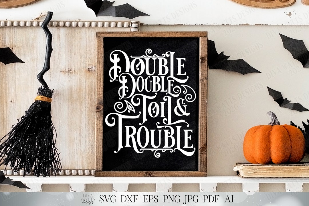 Double Double Toil and Trouble SVG | Witch Spell SVG | Halloween SVG ...