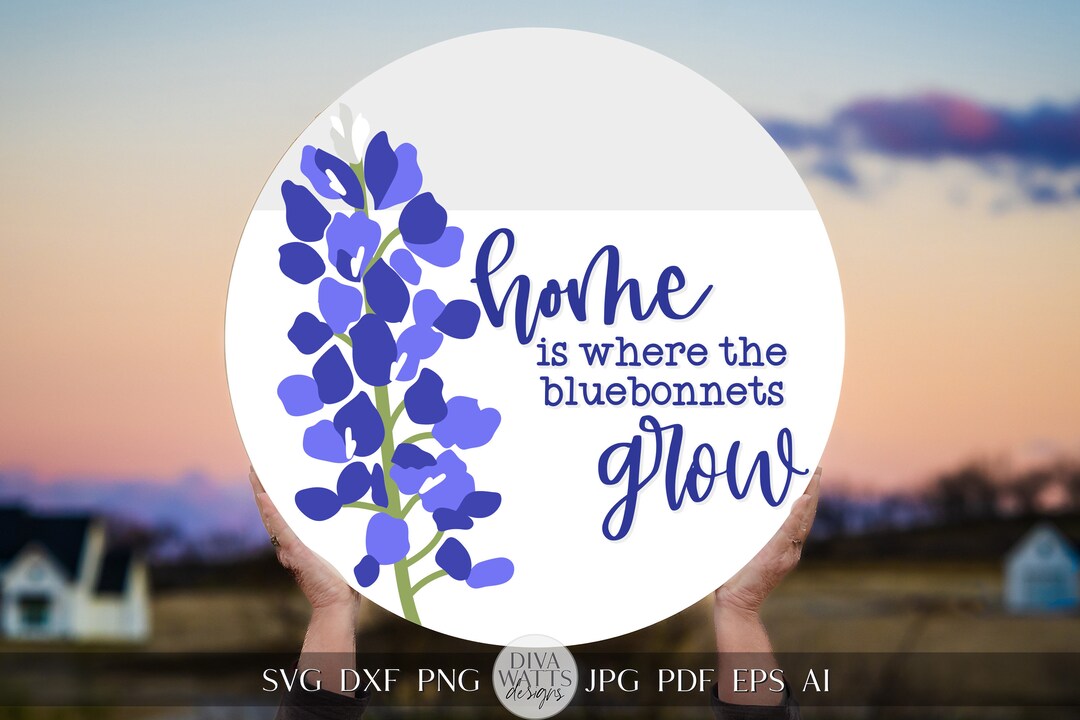 Home is Where the Bluebonnets Grow SVG Bluebonnets SVG Texas ...