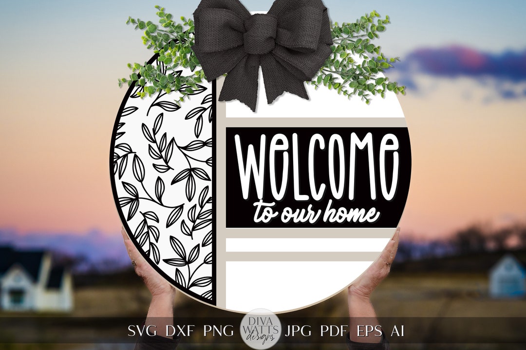 Welcome to Our Home SVG Welcome Sign Svg Modern Farmhouse Svg Welcome ...