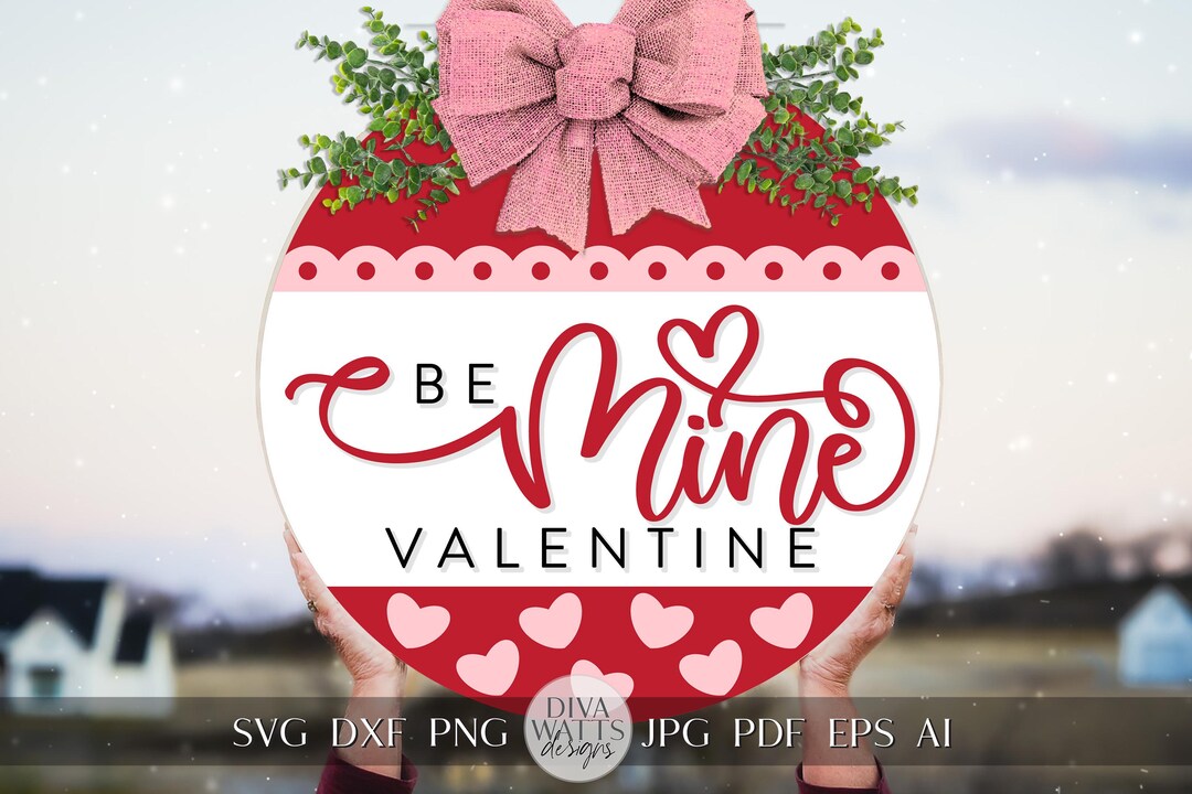 Be Mine Valentine SVG - Heart Shaped Valentine’s Day Sign Design for ...