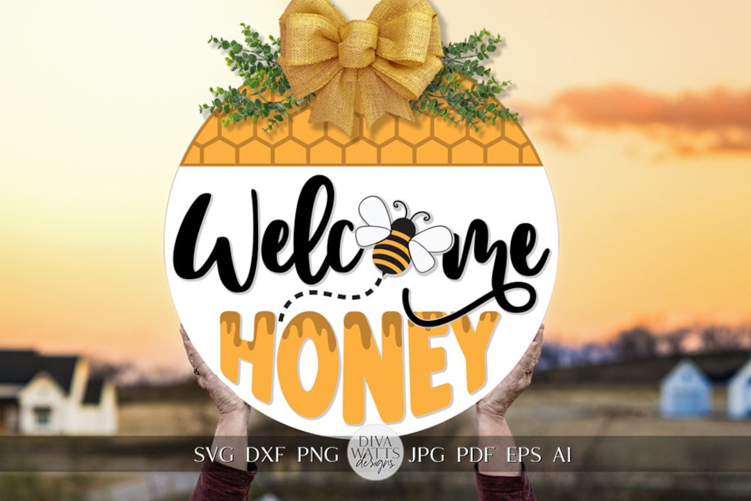 Welcome Honey SVG Honey Bee Svg Honey Svg Cute Bee Welcome Sign Svg Bee ...